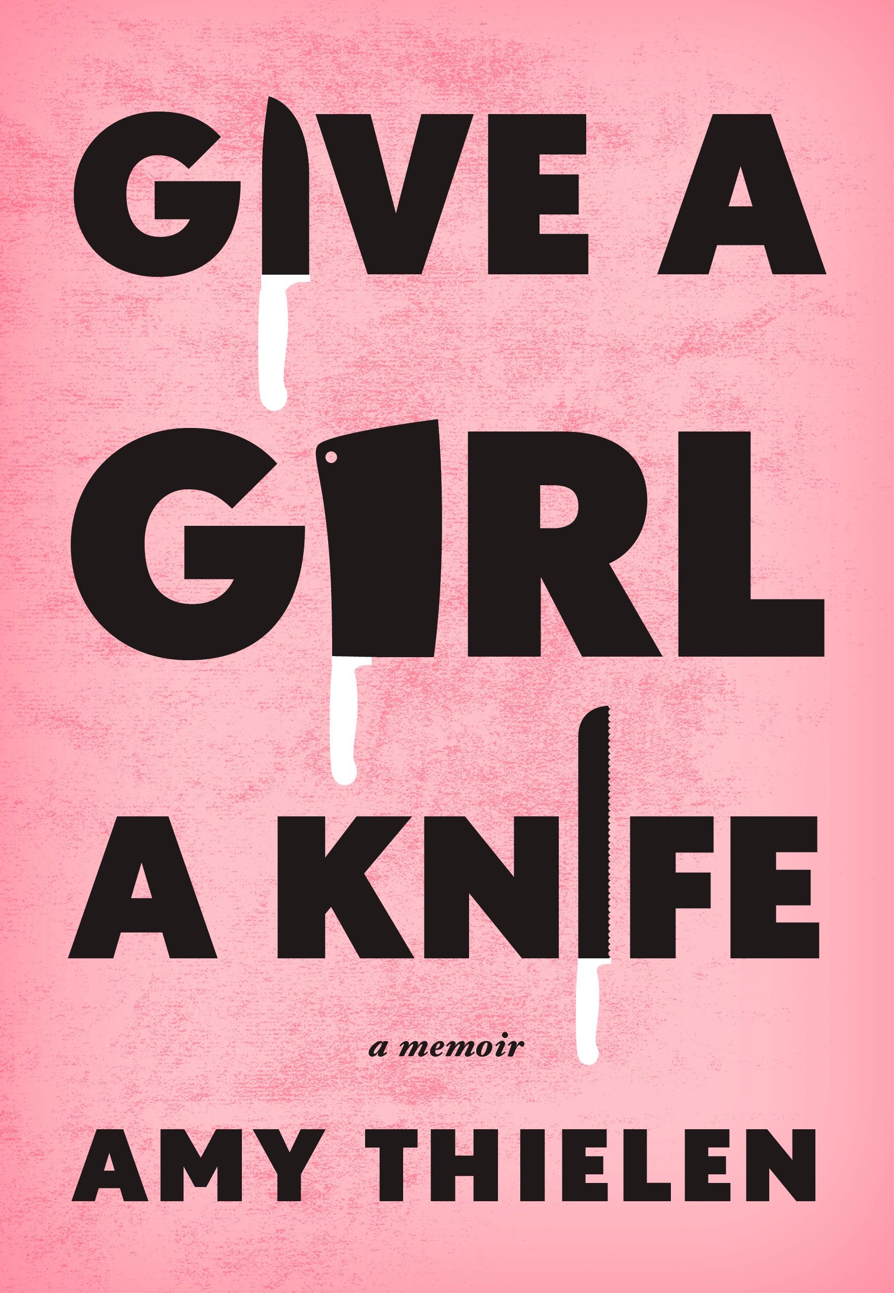 Give A Girl A Knife A Memoir Walmart give-a-girl-a-knife-a-memoir-walmart
