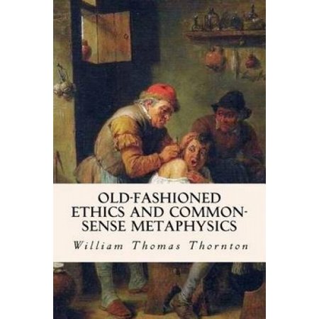 Old-Fashioned Ethics and Common-Sense Metaphysics | Walmart Canada