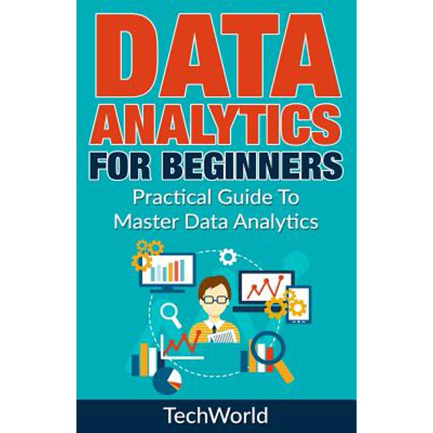 Data Analytics for Beginners : Practical Guide to Master Data Analytics ...