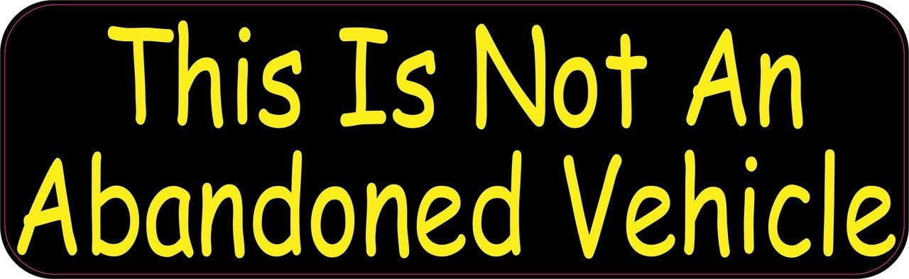 10in x 3in This Is Not An Abandoned Vehicle Sticker - Walmart.com