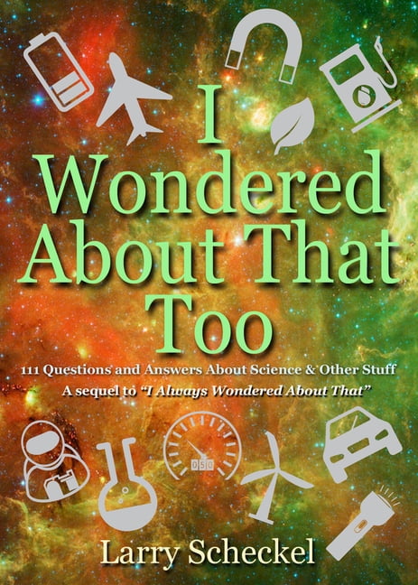 I Always Wondered: I Wondered about That Too : 111 Questions and ...