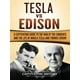 Tesla Vs Edison : A Captivating Guide to the War of the Currents and ...