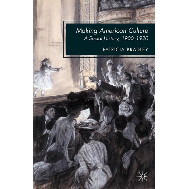 Making American Culture : A Social History, 1900-1920 (Paperback ...