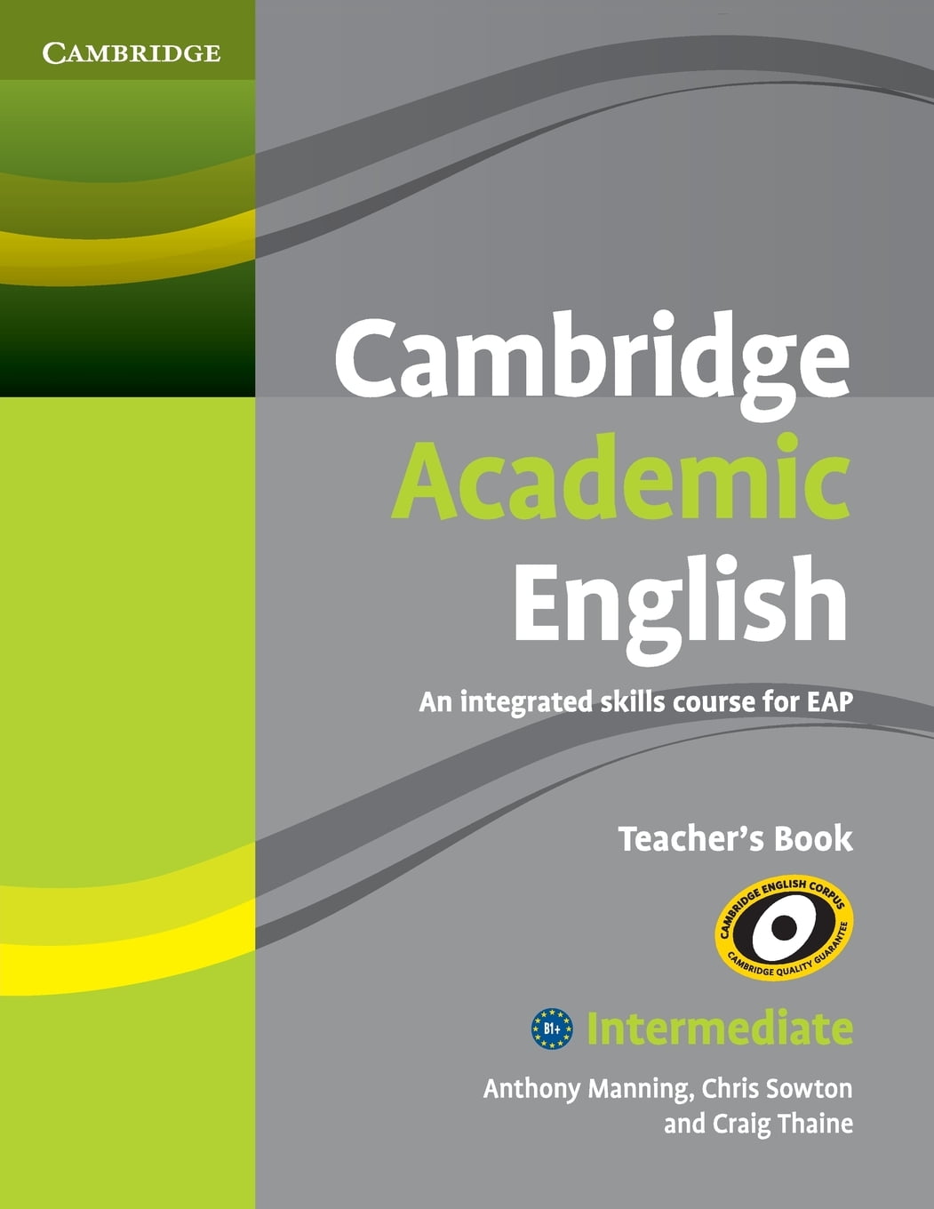 Cambridge Academic English B1+ Intermediate Teacher's Book: An ...