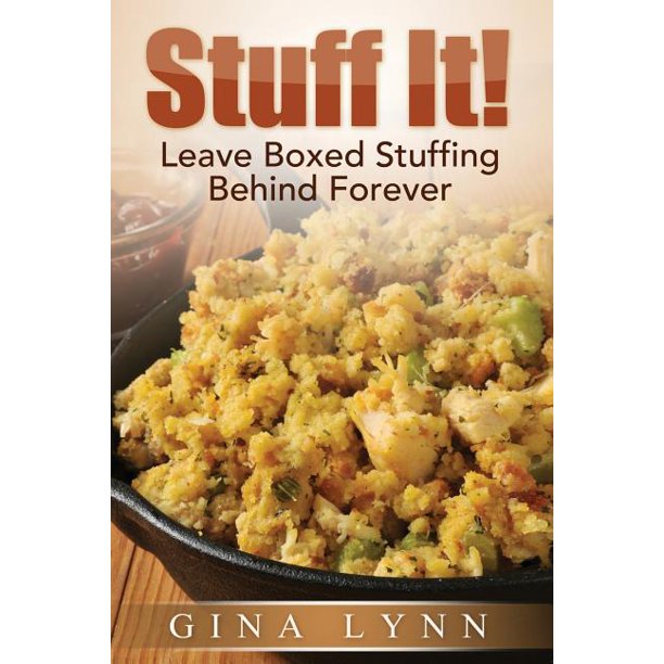 Stuff It! : Leave Boxed Stuffing Behind Forever - Walmart.com