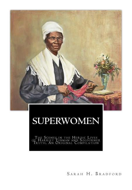 SuperWomen : The Scenes in the Heroic Lives of Harriet Tubman and ...