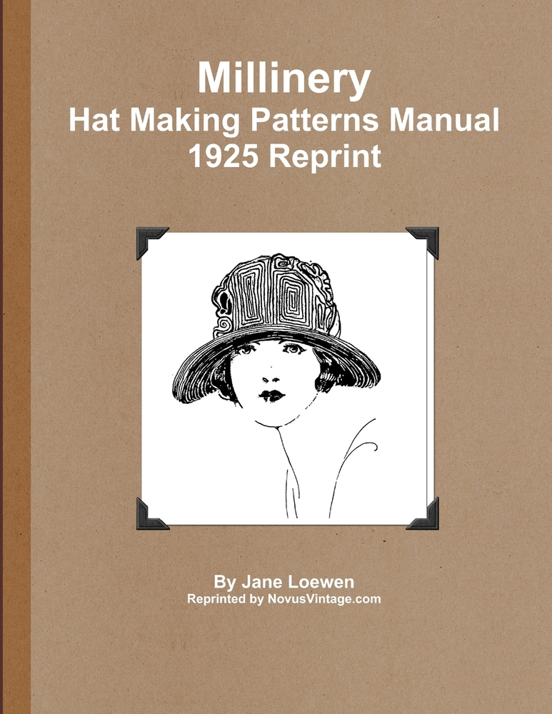 Pre-Owned Millinery Hat Making Patterns Manual 1925 Reprint (Paperback ...