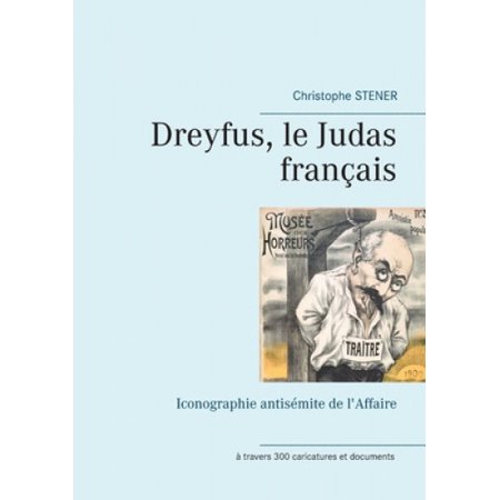 Dreyfus, le Judas francais: Iconographie antisemite de l'Affaire ...