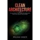 Clean Architecture: Clean Architecture: Tips and Tricks to Software and Programming Using Clean ...