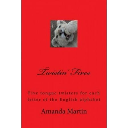 Twistin' Fives: Five Tongue Twisters for Each Letter of the English ...