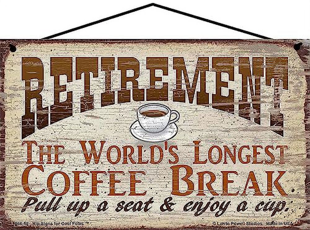 5x8 Vintage Style Sign: "Retirement The World's Longest Coffee Break ...