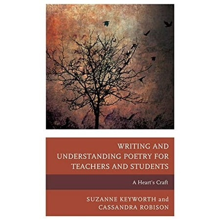 Writing and Understanding Poetry for Teachers and Students: A Heart's ...