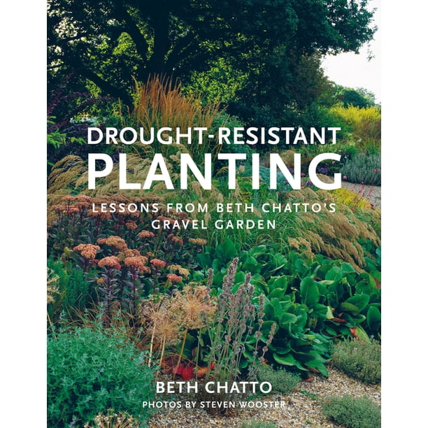 Drought-Resistant Planting : Lessons from Beth Chatto's Gravel Garden ...
