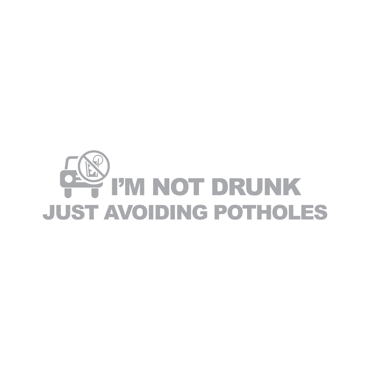 I'm Not Drunk Just Avoiding Potholes Sticker Decal Die Cut - Self ...