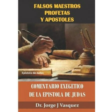 Falsos Maestros Profetas y Apostoles: Comentario Exegetico de la ...