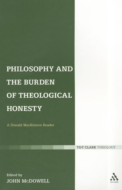 T & T Clark Theology: Philosophy and the Burden of Theological Honesty ...