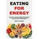 Eating for Energy: Learn How to Choose the Right Eating Plan For You So ...