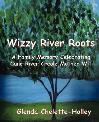 Pre-Owned Wizzy River Roots: A Family Memory Celebrating Cane River Creole Mother Wit (Paperback ...