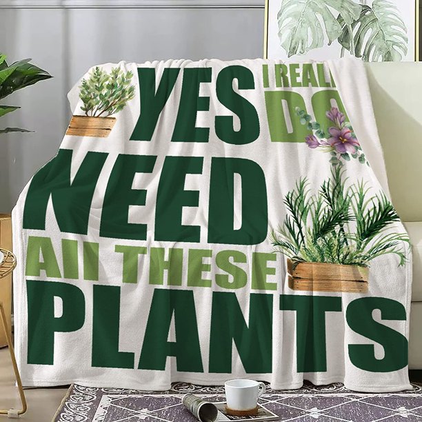 Yes I Really Do Need All These Plants Throw Flannel Blankets Used for ...