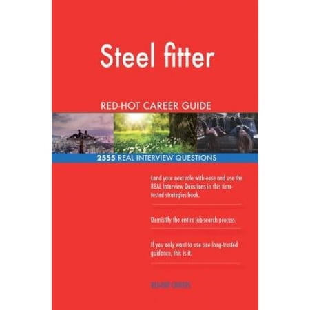 Steel fitter RED-HOT Career Guide; 2555 REAL Interview Questions ...