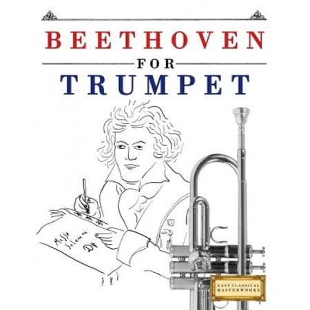 Beethoven for Trumpet: 10 Easy Themes for Trumpet Beginner Book ...