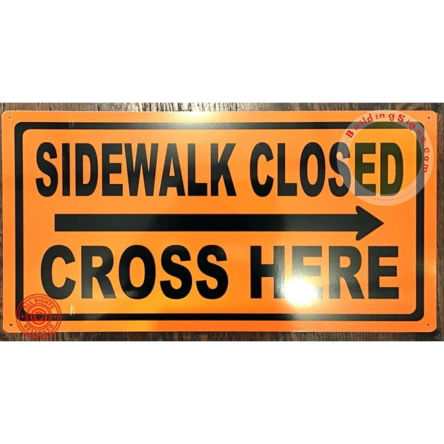 Sidewalk Closed, Cross HERE Sign - Right Arrow (Orange,Reflective ...