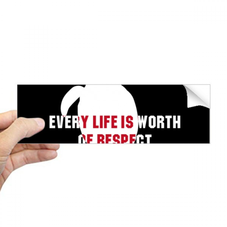 Every Life Is Worth Of Respect Rectangle Bumper Sticker Notebook Window ...