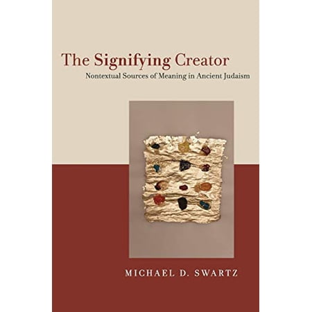 The Signifying Creator: Nontextual Sources of Meaning in Ancient ...