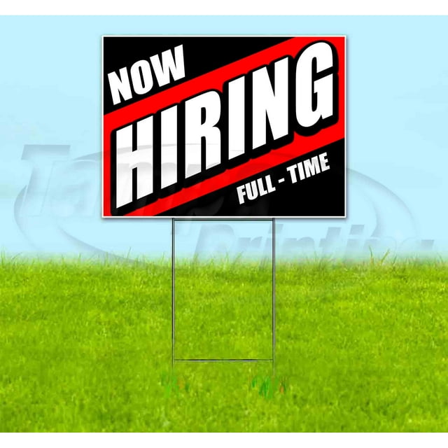 Now Hiring Full Time (18" x 24") Yard Sign, Includes Metal Step Stake ...