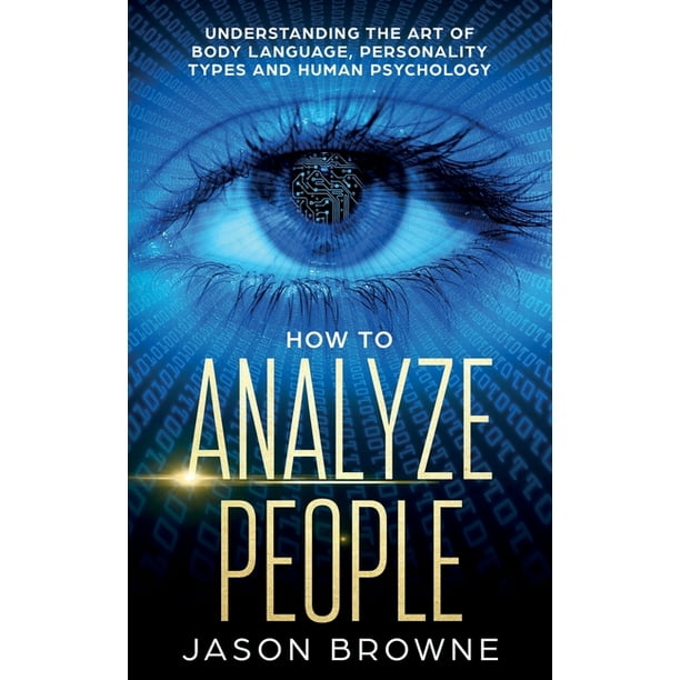 How To Analyze People Understanding The Art Of Body Language