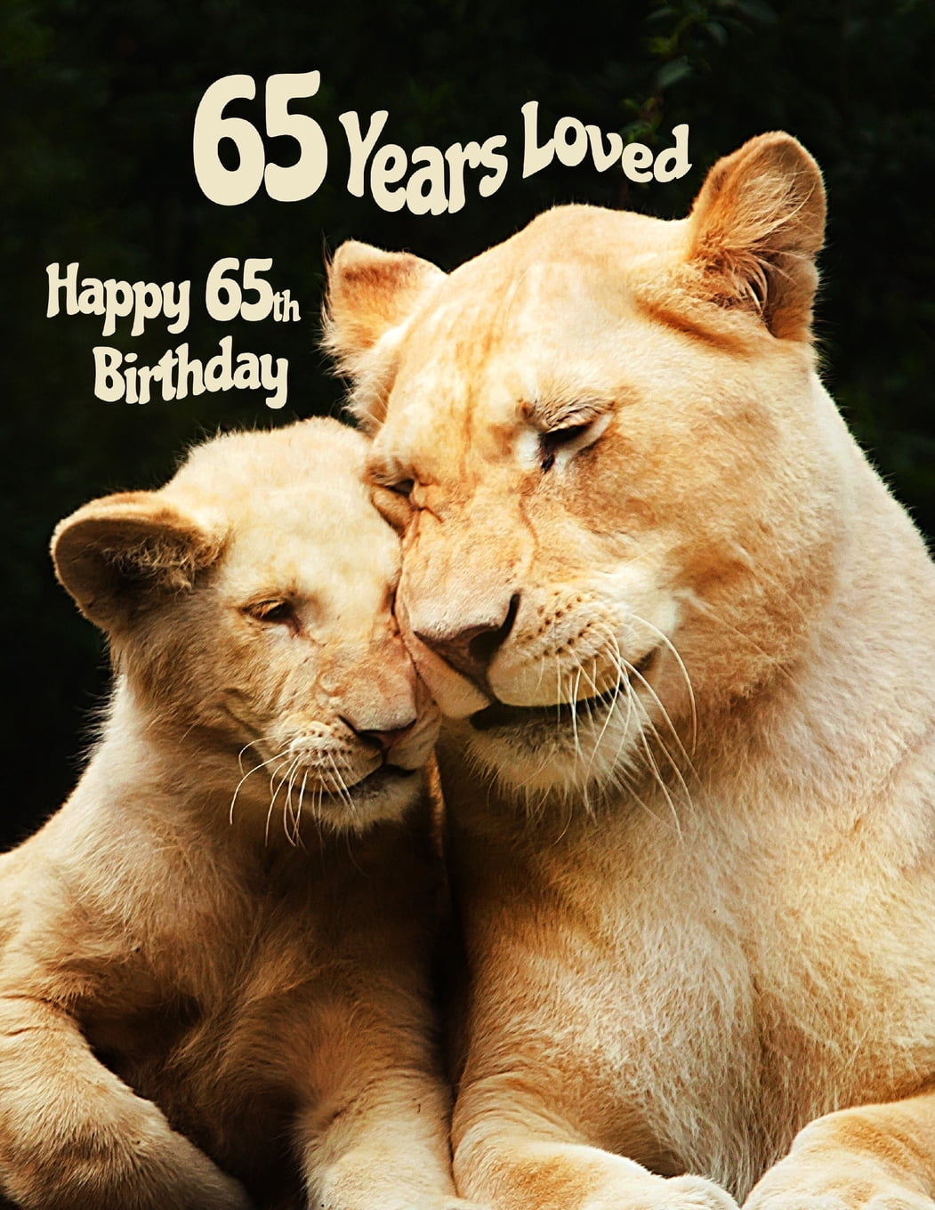 Happy 65th Birthday 65 Years Loved Large Print Phone Number Email