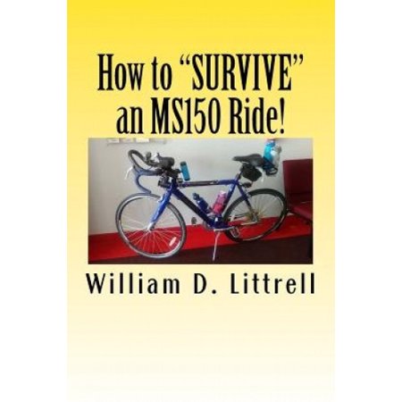 How to Survive an Ms150 Ride!: A Rider's View of How to Complete an MS ...