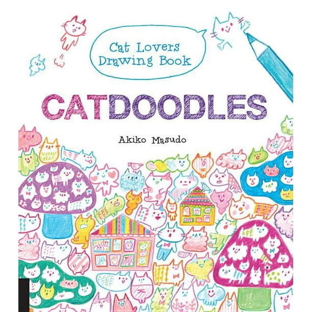 Catdoodles : The Cat Lovers Drawing Book (Paperback) - Walmart.com