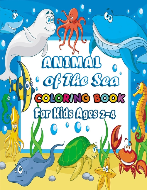 Animal Of The Sea Coloring book For Kids Ages 2-4 : Amazing sea ...