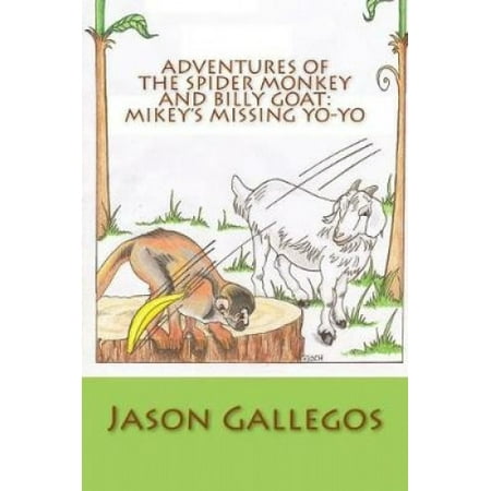 Adventures of the Spider Monkey and Billy Goat: Mikey's Missing Yo-Yo ...