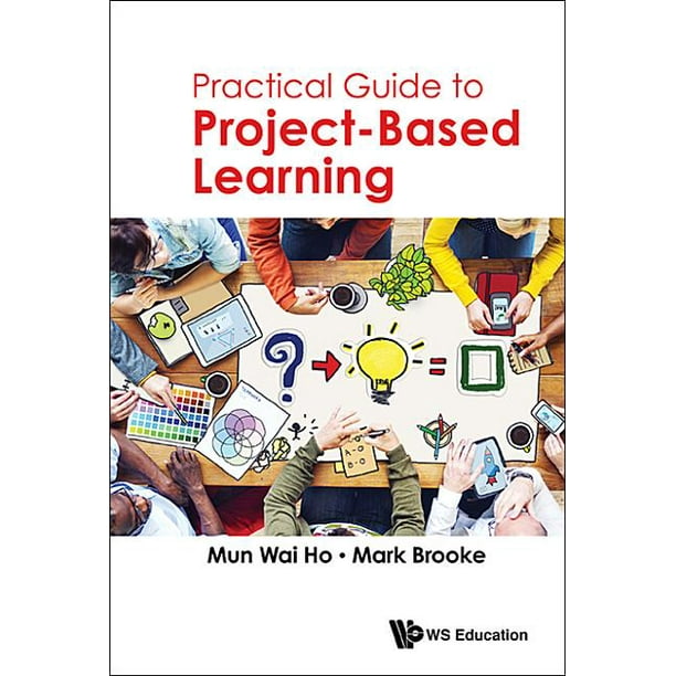 Practical Guide to Project-Based Learning (Hardcover) - Walmart.com