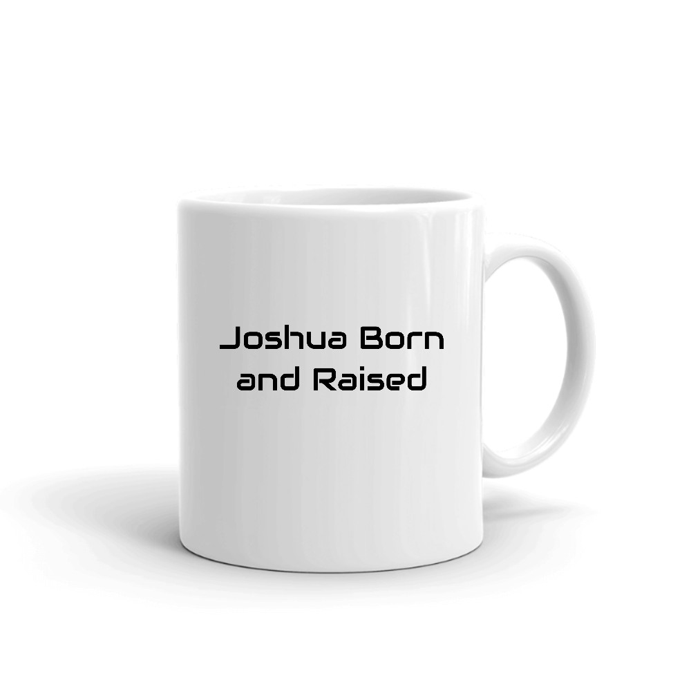 Joshua Born And Raised Ceramic Dishwasher And Microwave Safe Mug By ...