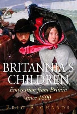 Pre-Owned Britannia's Children: Emigration from England, Scotland ...