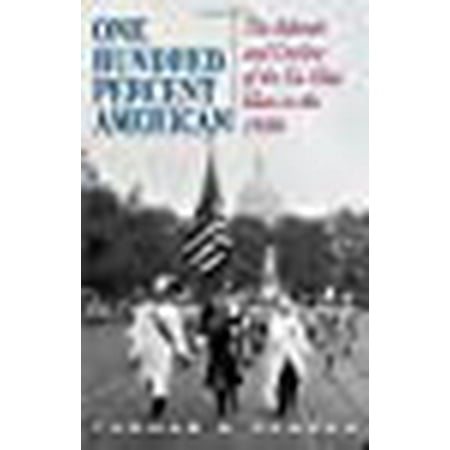 One Hundred Percent American: The Rebirth and Decline of the Ku Klux ...