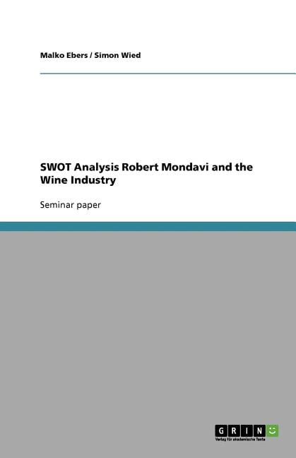 Swot Analysis : Robert Mondavi and the Wine Industry - Walmart.com