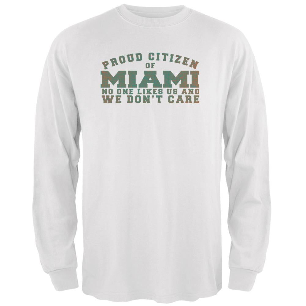Proud No One Likes Miami White Adult Long Sleeve T-Shirt - Medium ...