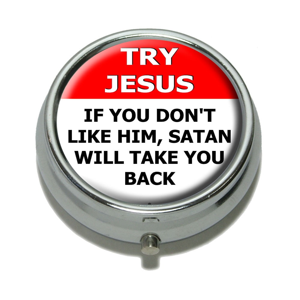 Try Jesus If Don't Like Him Satan Take You Back - Religious Funny Pill ...