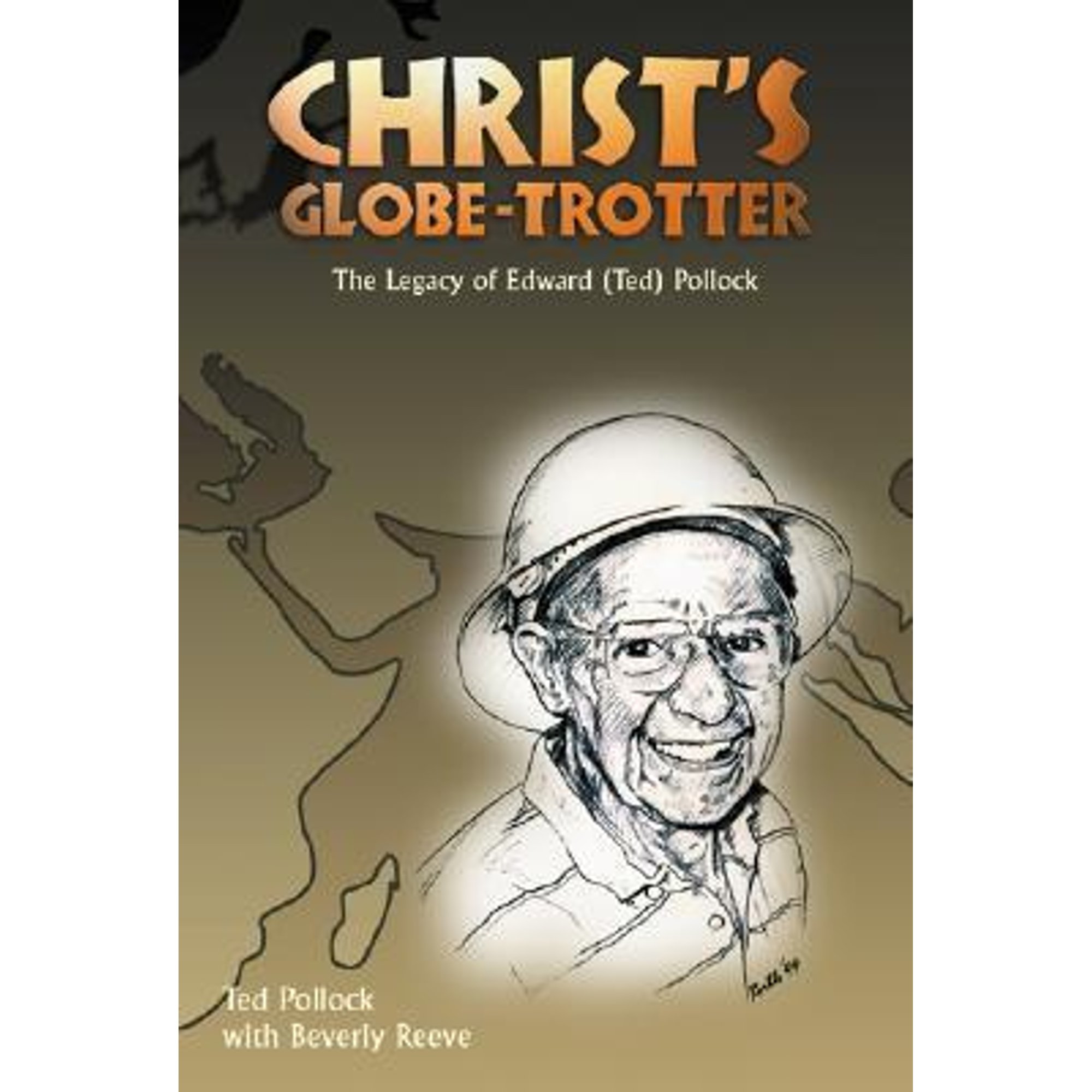 Christ's Globe-Trotter: The Legacy of Edward (Ted) Pollock (Hardcover ...