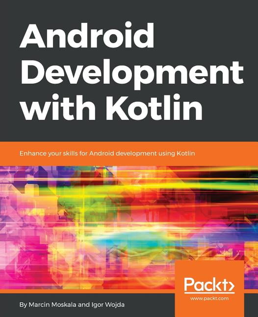Android Development with Kotlin : Enhance your skills for Android ...