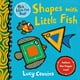 Little Fish: Shapes with Little Fish (Board book) - Walmart.com