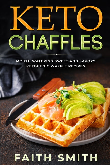 Keto Chaffles : Mouth Watering Sweet and Savory Ketogenic Waffle ...