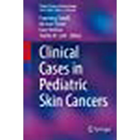 Clinical Cases in Pediatric Skin Cancers (Clinical Cases in Dermatology ...