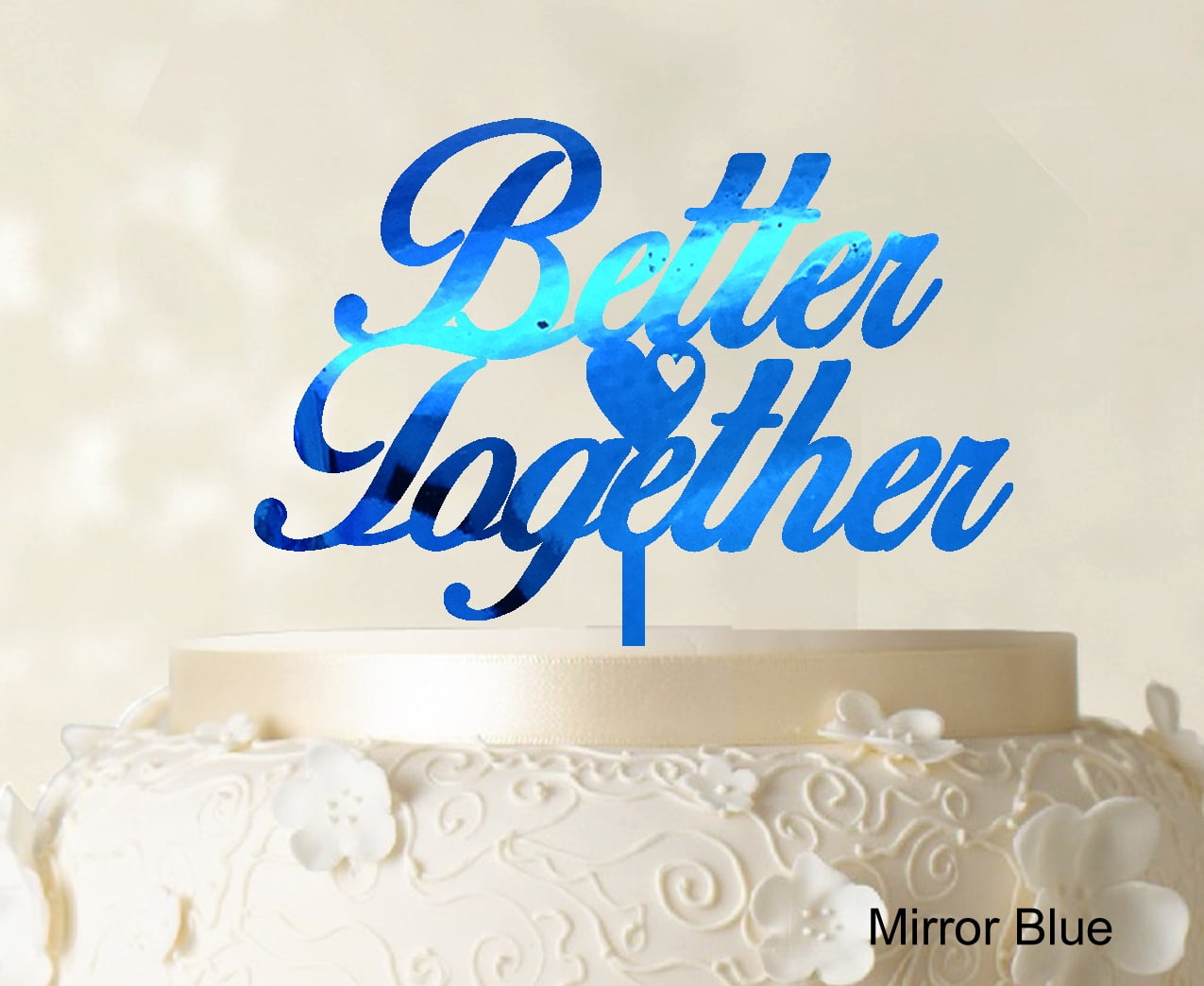 "Better Together" Romantic Wedding Cake Topper Mirror Cake Topper Color ...