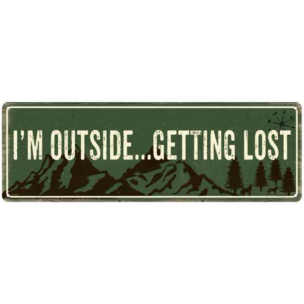 I'm outside, getting Lost Camping Outdoors Metal Sign Gift 6x18 ...