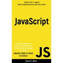 Programmare: Tutti i segreti sullo sviluppo web lato server e client. PYTHON, JAVA, JAVASCRIPT ...